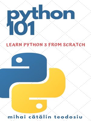Python 101 by Mihai Catalin Teodosiu · OverDrive: Free ebooks, audiobooks & movies from your ...